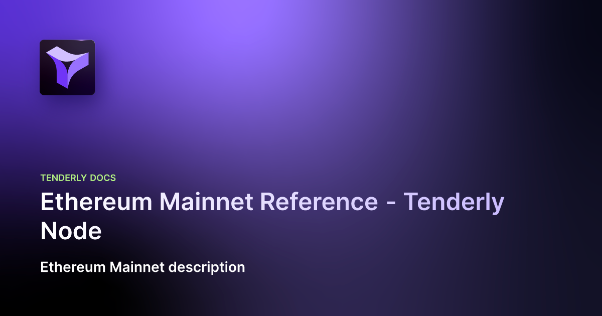 Ethereum Mainnet Reference - Tenderly Node | Tenderly Docs