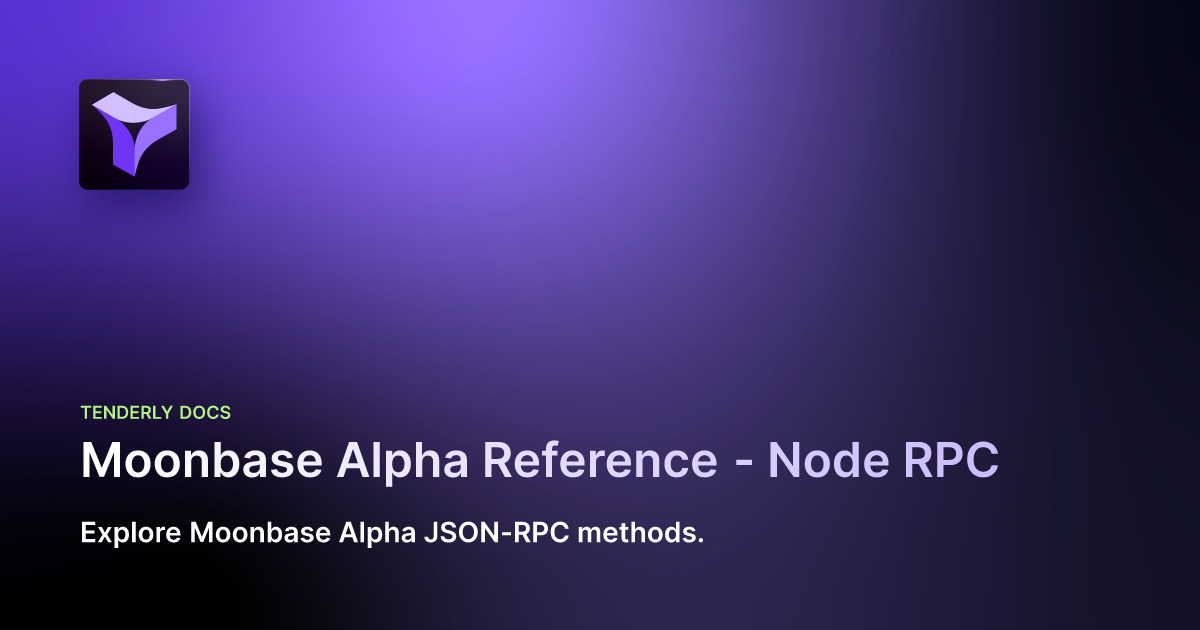 Moonbase Alpha Reference - Node RPC | Tenderly Documentation