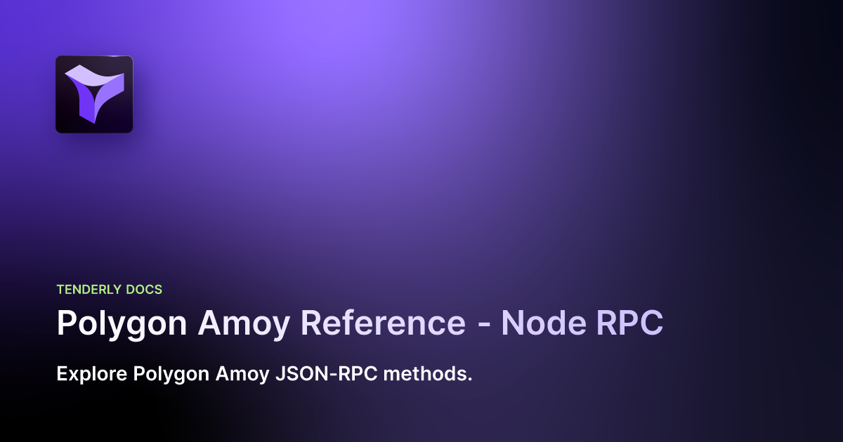 Polygon Amoy Reference - Node RPC | Tenderly Documentation