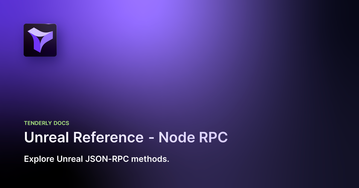 Unreal Reference - Node RPC | Tenderly Documentation