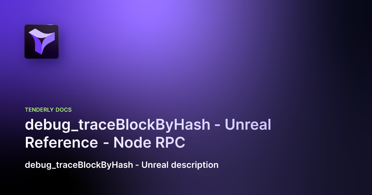 debug_traceBlockByHash - Unreal Reference - Node RPC | Tenderly Documentation