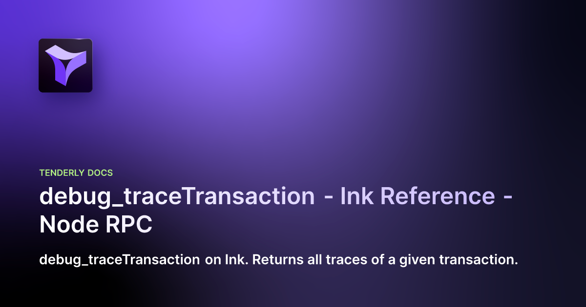 Debugtracetransaction Ink Reference Node Rpc Tenderly Documentation