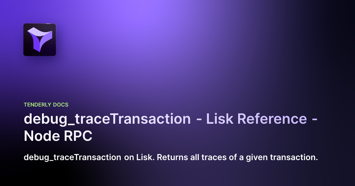 debug_traceTransaction - Lisk Reference - Node RPC | Tenderly Documentation