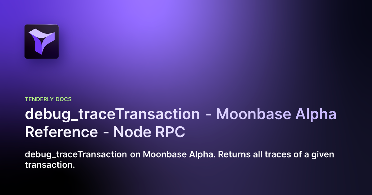 debug_traceTransaction - Moonbase Alpha Reference - Node RPC | Tenderly Documentation