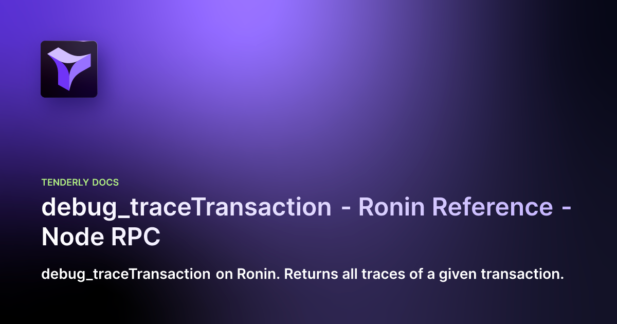 debug_traceTransaction - Ronin Reference - Node RPC | Tenderly Documentation