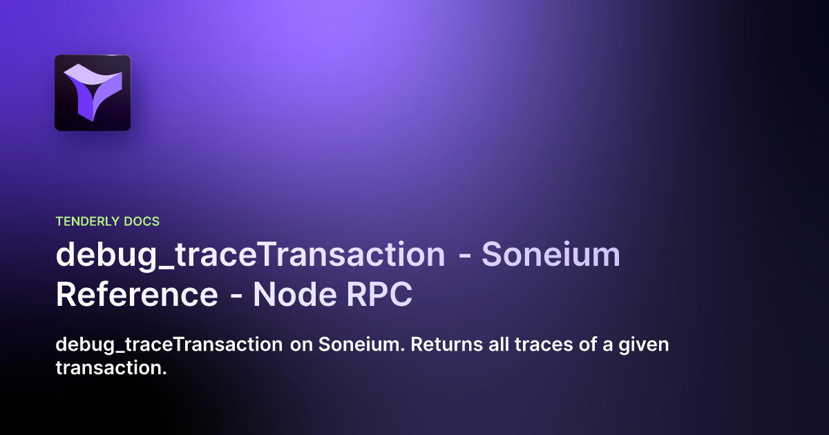debug_traceTransaction - Soneium Reference - Node RPC | Tenderly Documentation