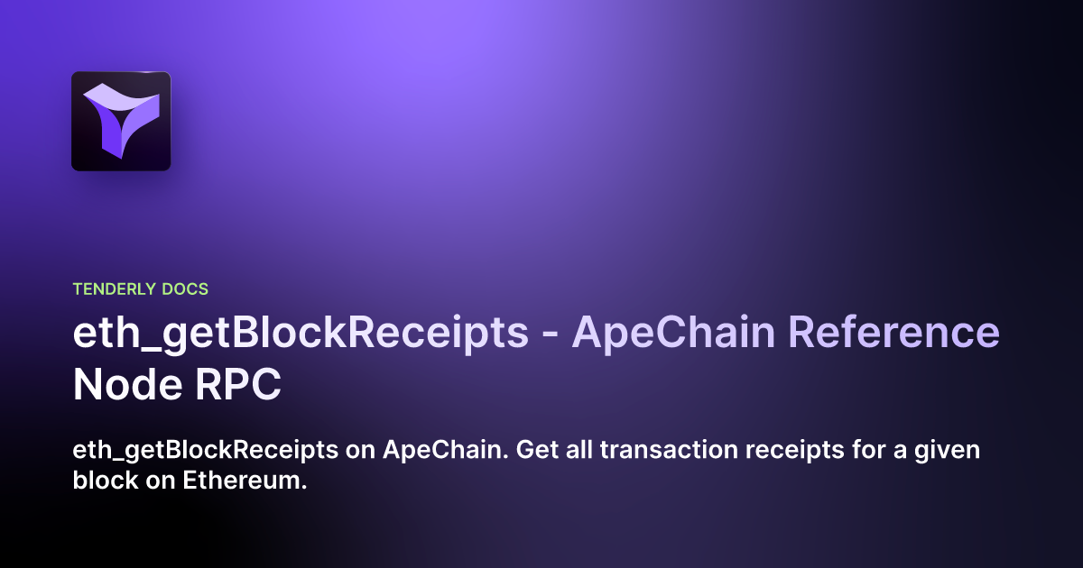 eth_getBlockReceipts - ApeChain Reference - Node RPC | Tenderly ...