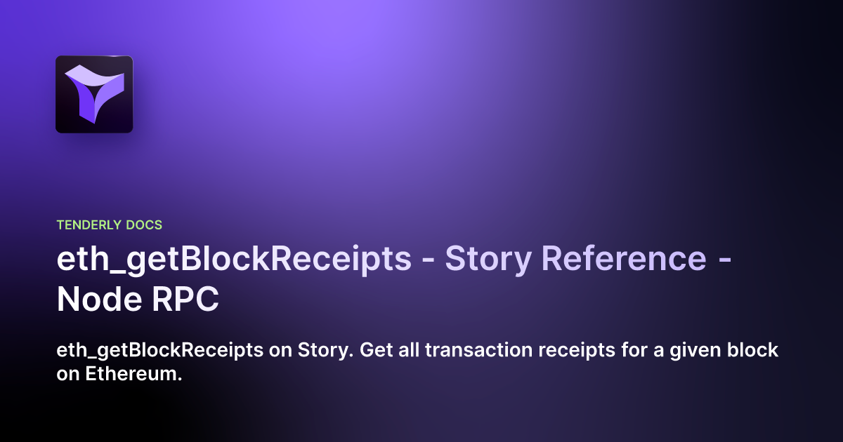 eth_getBlockReceipts - Story Reference - Node RPC | Tenderly Documentation