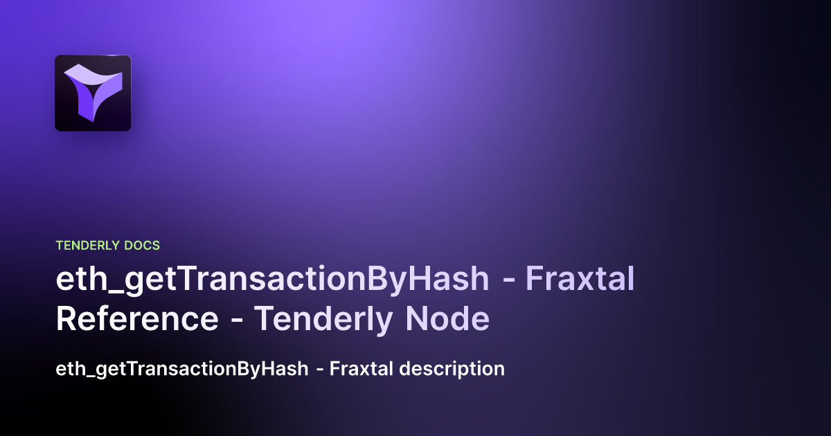eth_getTransactionByHash - Fraxtal Reference - Tenderly Node | Tenderly Docs