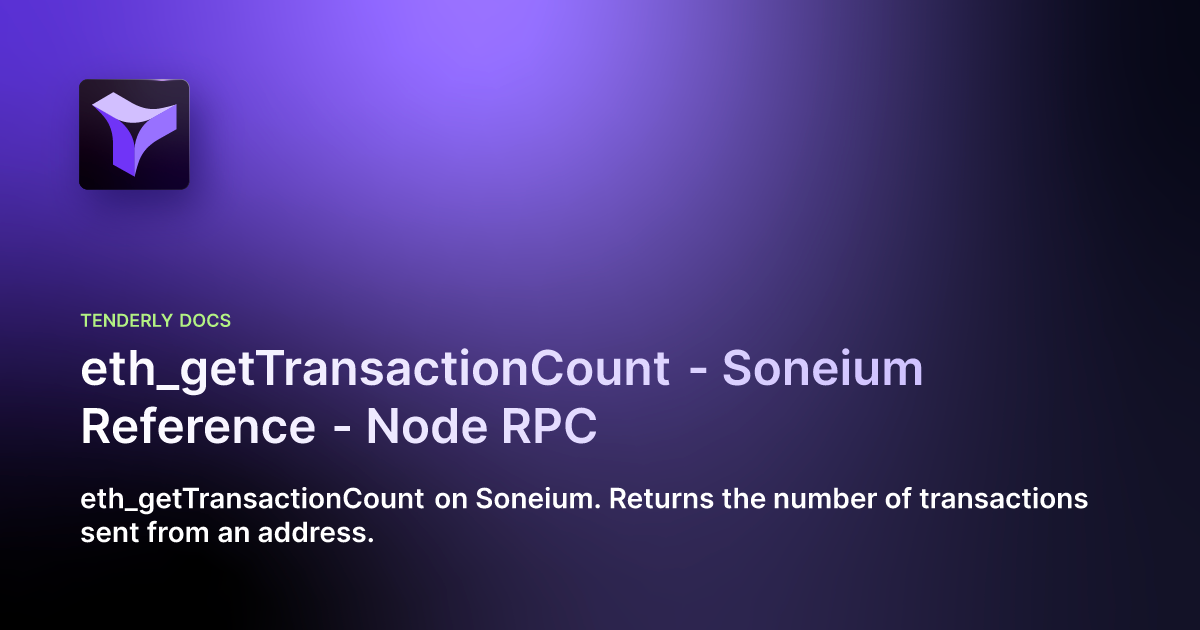 eth_getTransactionCount - Soneium Reference - Node RPC | Tenderly Documentation