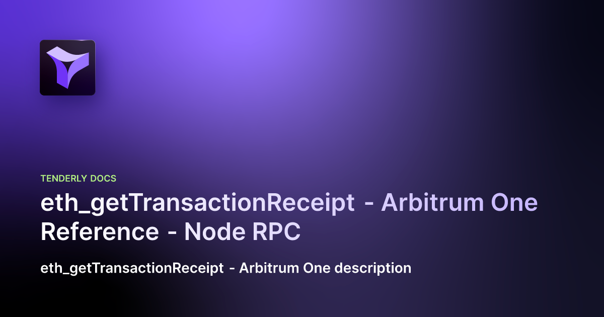eth_getTransactionReceipt - Arbitrum One Reference - Node RPC | Tenderly Documentation