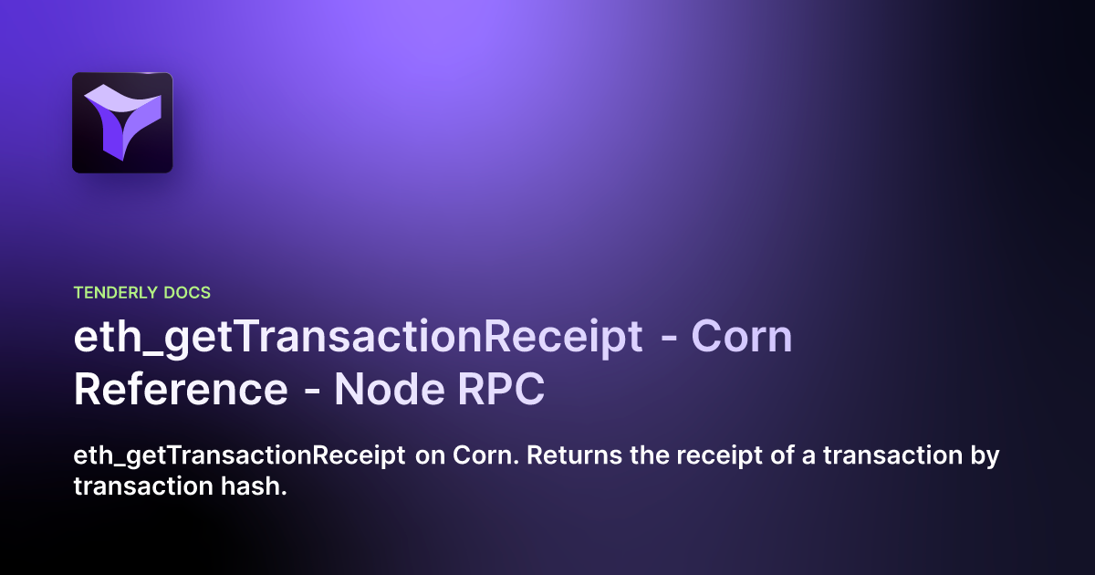 eth_getTransactionReceipt - Corn Reference - Node RPC | Tenderly ...
