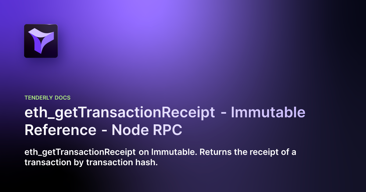 Ethgettransactionreceipt Immutable Reference Node Rpc Tenderly Documentation