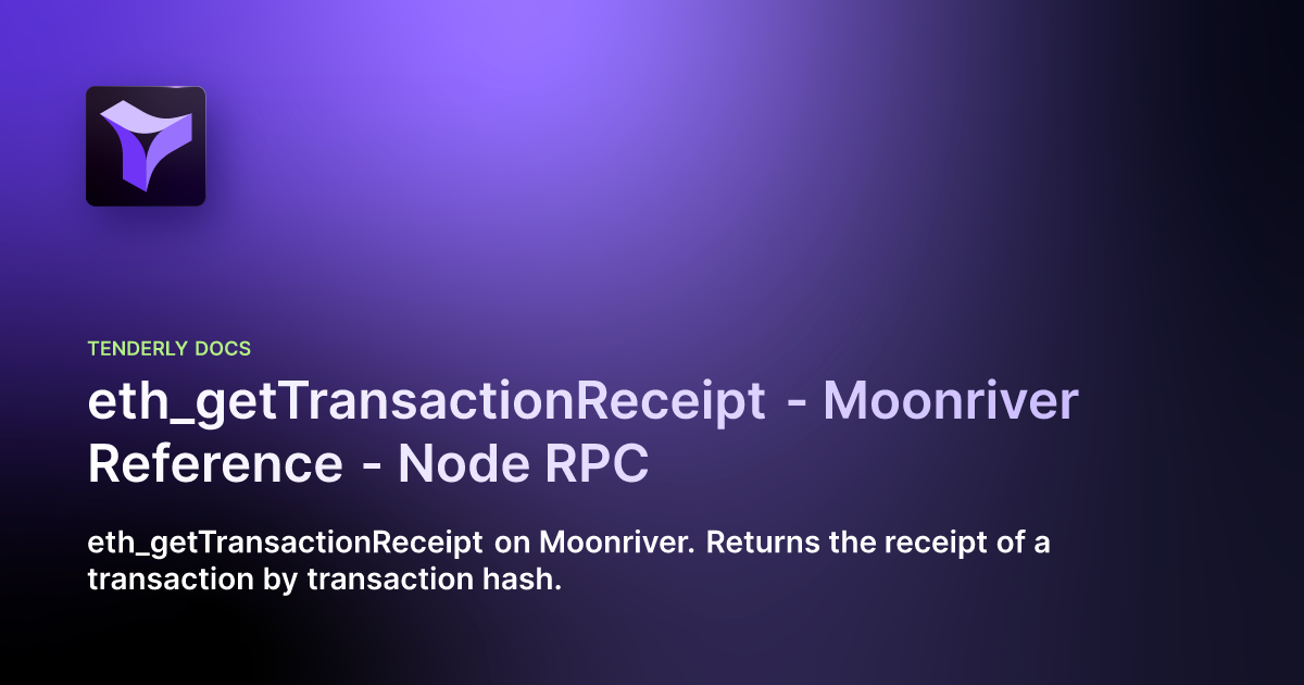 eth_getTransactionReceipt - Moonriver Reference - Node RPC | Tenderly Documentation