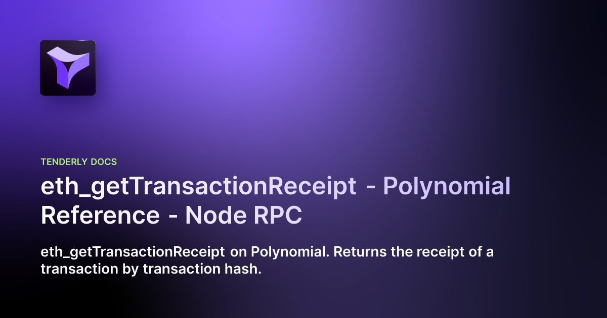 eth_getTransactionReceipt - Polynomial Reference - Node RPC | Tenderly ...