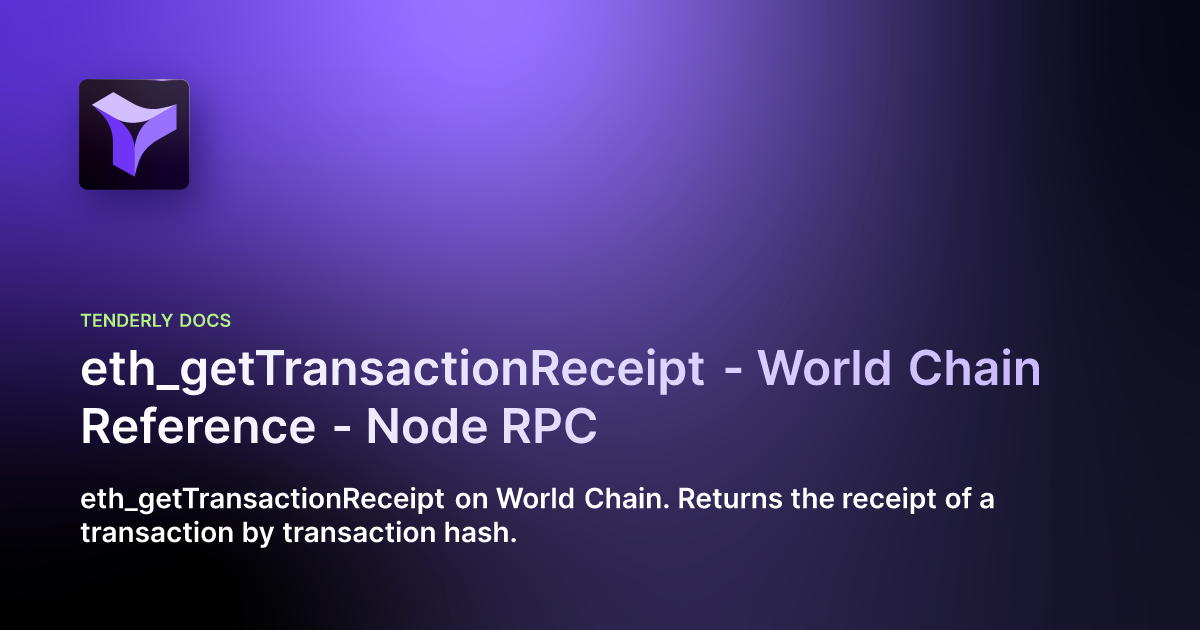 eth_getTransactionReceipt - World Chain Reference - Node RPC | Tenderly ...