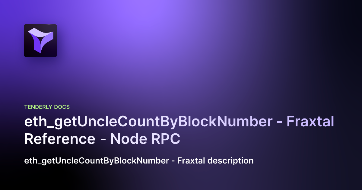 eth_getUncleCountByBlockNumber - Fraxtal Reference - Node RPC | Tenderly Documentation