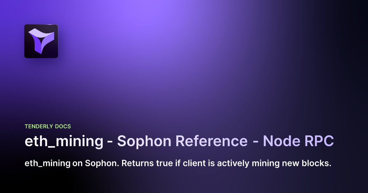 eth_mining - Sophon Reference - Node RPC | Tenderly Documentation