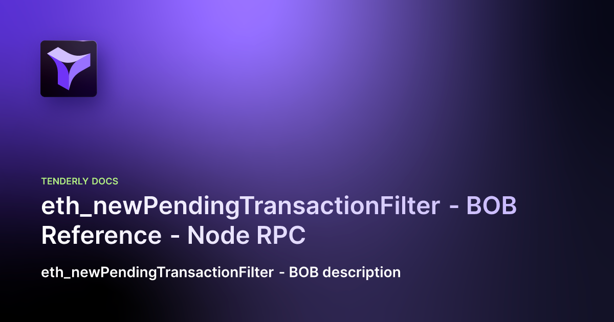 eth_newPendingTransactionFilter - BOB Reference - Node RPC | Tenderly Documentation