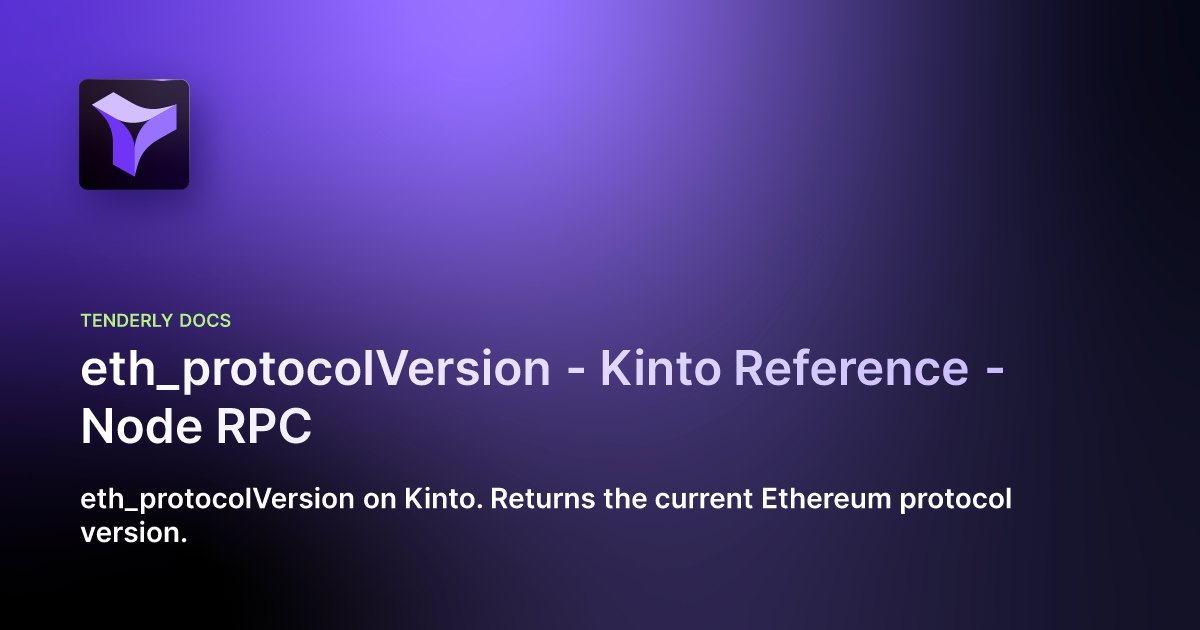 eth_protocolVersion - Kinto Reference - Node RPC | Tenderly Documentation