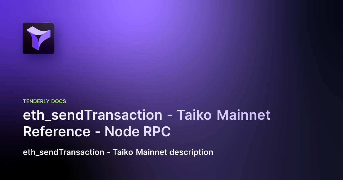 eth_sendTransaction - Taiko Mainnet Reference - Node RPC | Tenderly Documentation