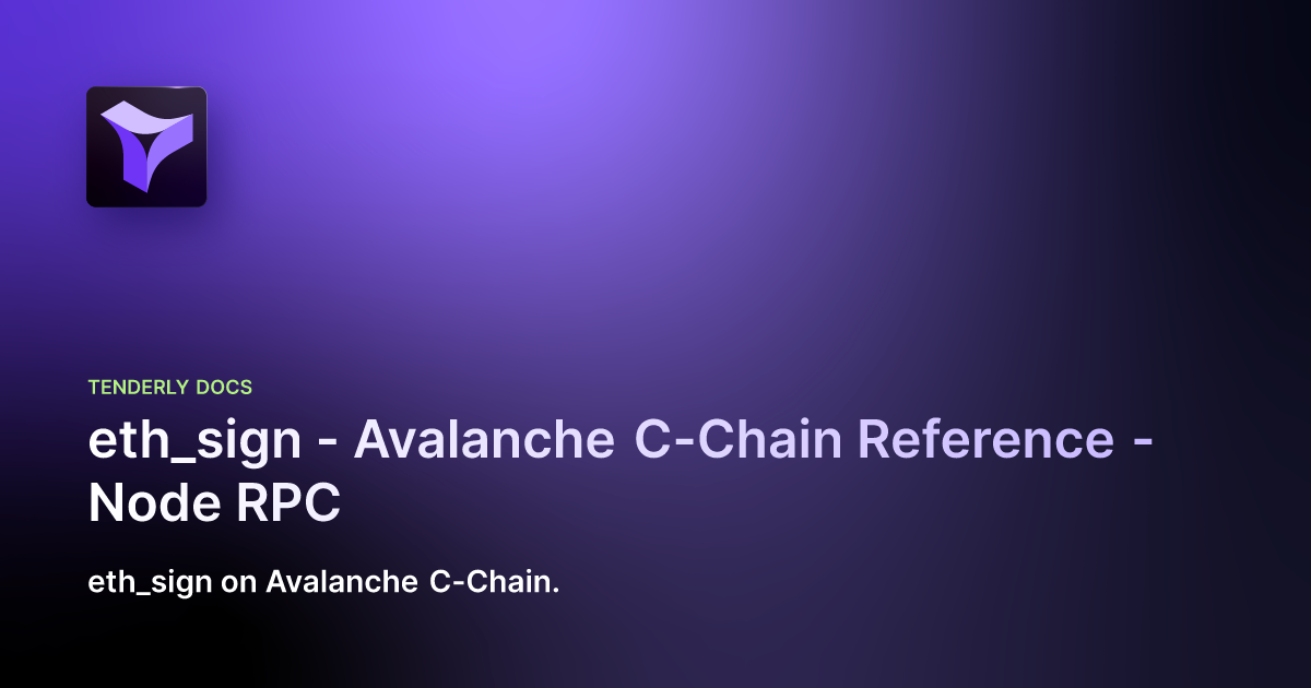 eth_sign - Avalanche C-Chain Reference - Node RPC | Tenderly Documentation