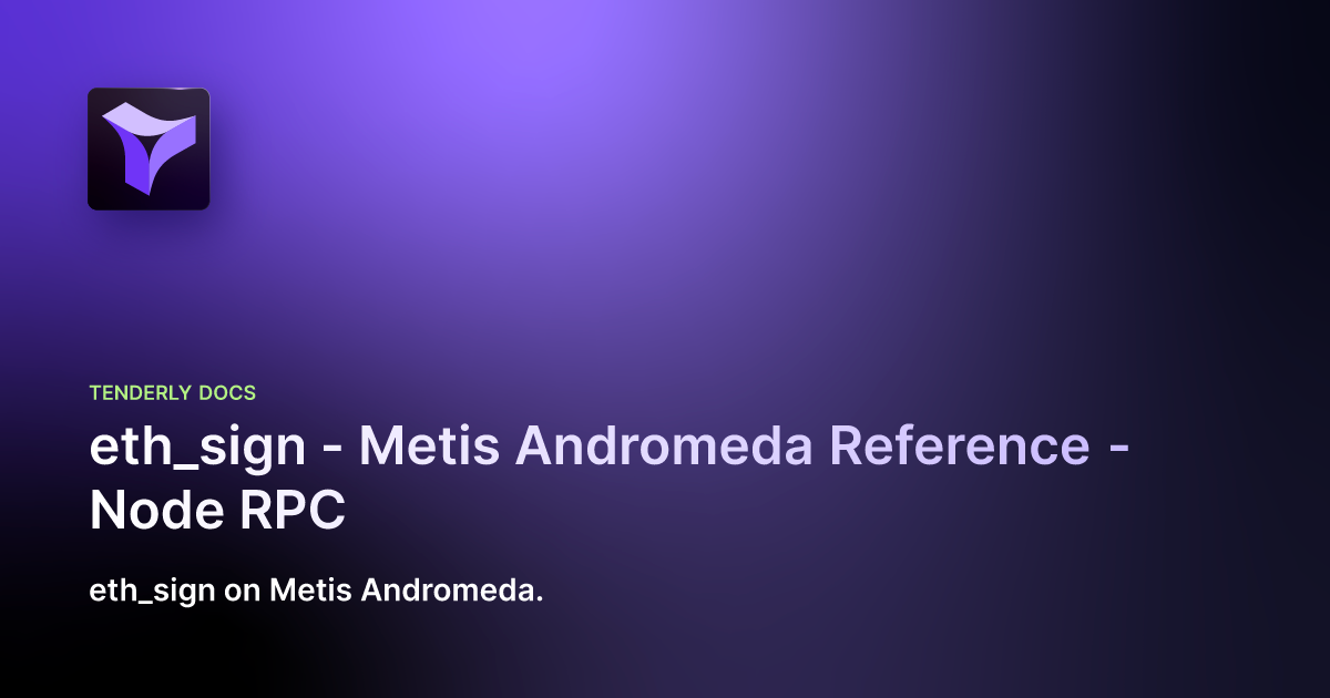 eth_sign - Metis Andromeda Reference - Node RPC | Tenderly Documentation