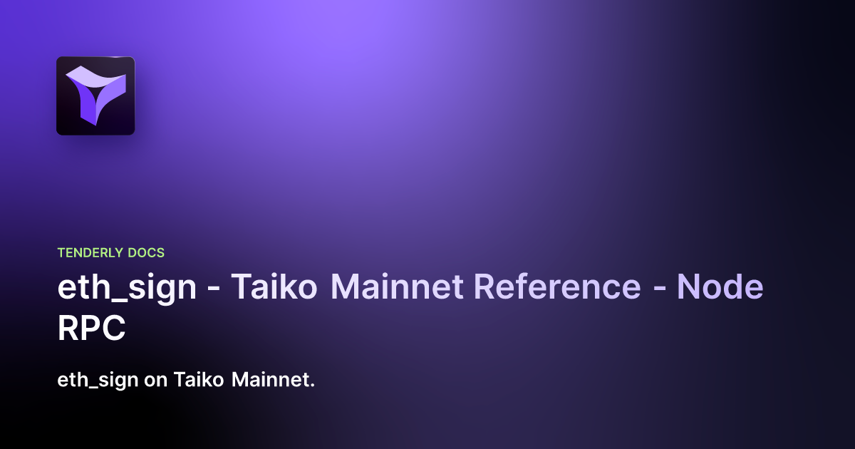 eth_sign - Taiko Mainnet Reference - Node RPC | Tenderly Documentation