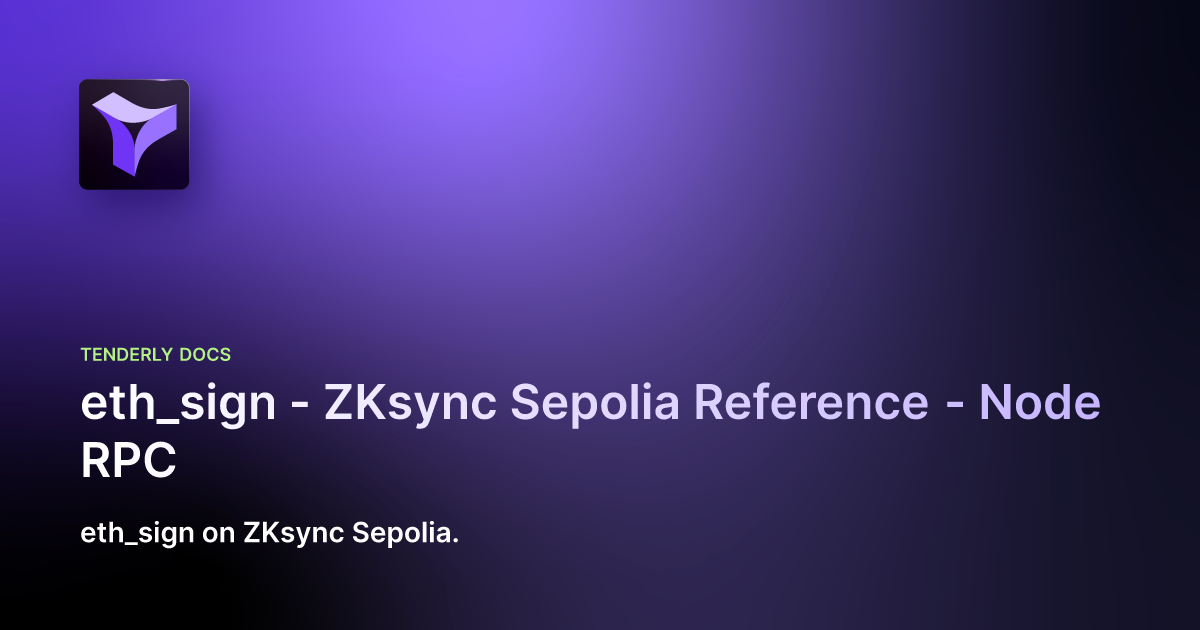 eth_sign - ZKsync Sepolia Reference - Node RPC | Tenderly Documentation