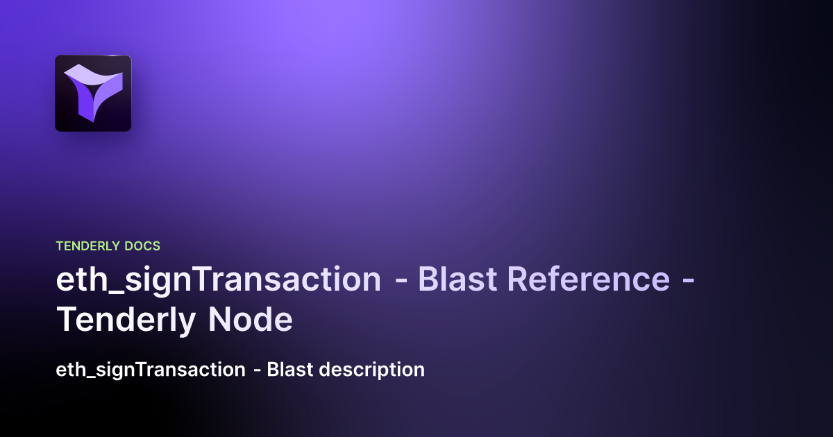 eth_signTransaction - Blast Reference - Tenderly Node | Tenderly Docs