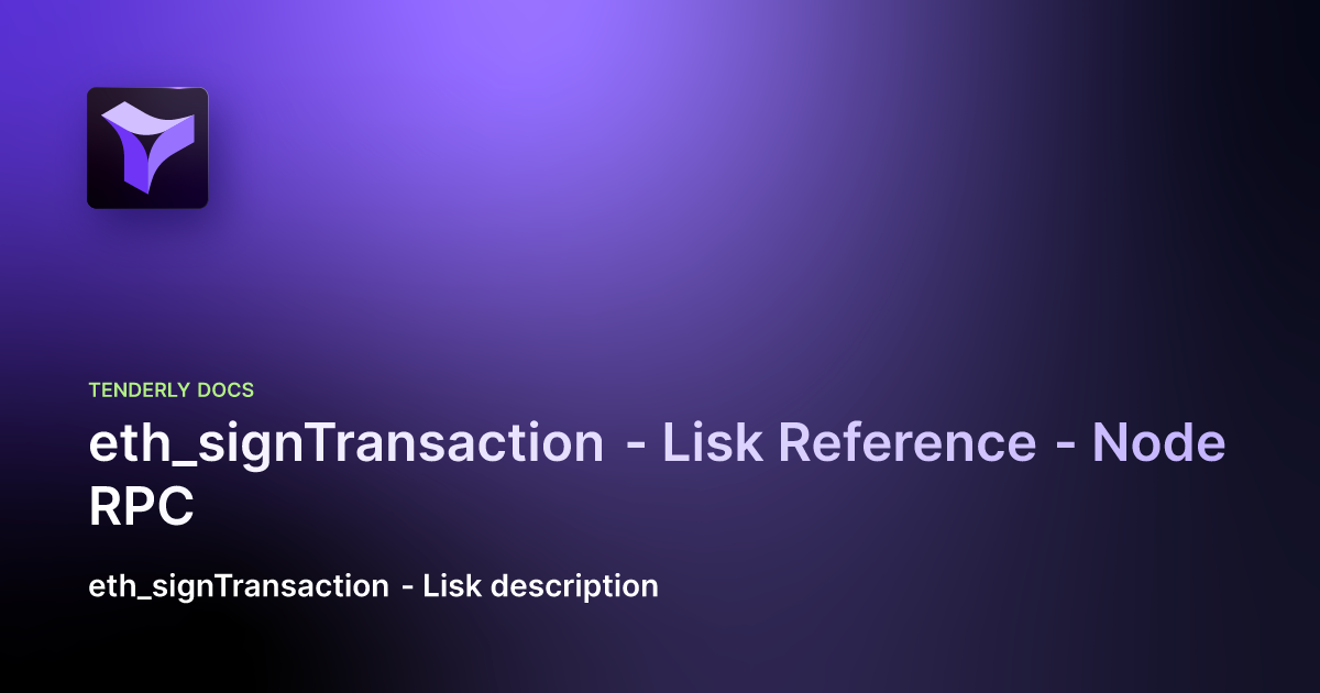 eth_signTransaction - Lisk Reference - Node RPC | Tenderly Documentation
