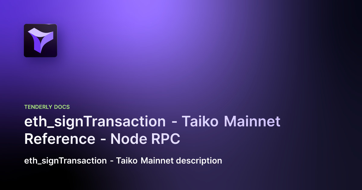 eth_signTransaction - Taiko Mainnet Reference - Node RPC | Tenderly ...