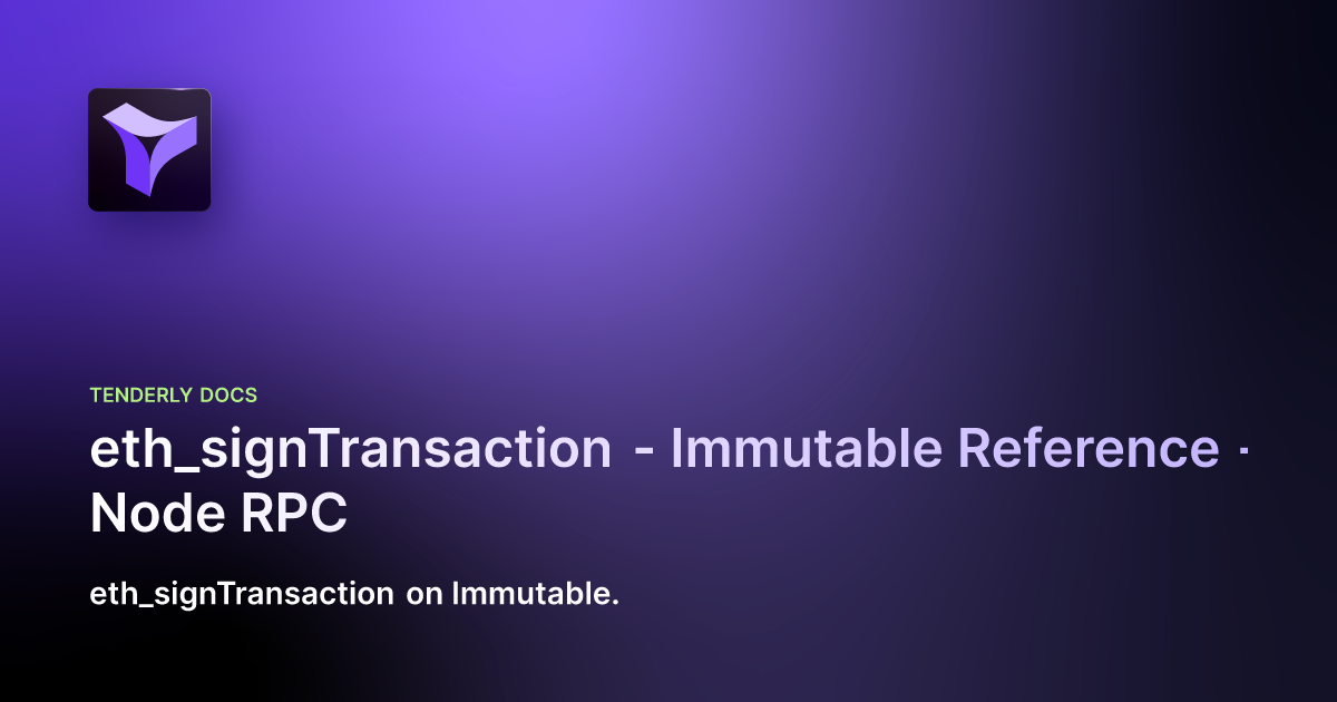 eth_signTransaction - Immutable Reference - Node RPC | Tenderly Documentation