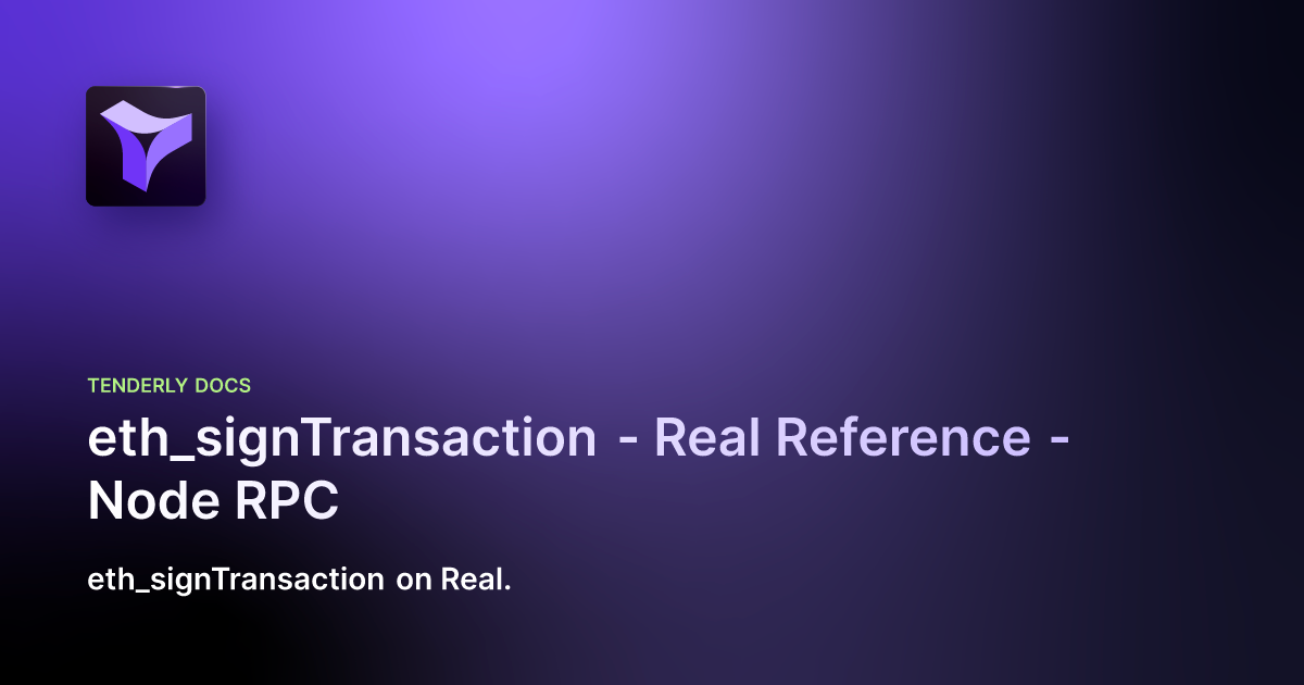 eth_signTransaction - Real Reference - Node RPC | Tenderly Documentation