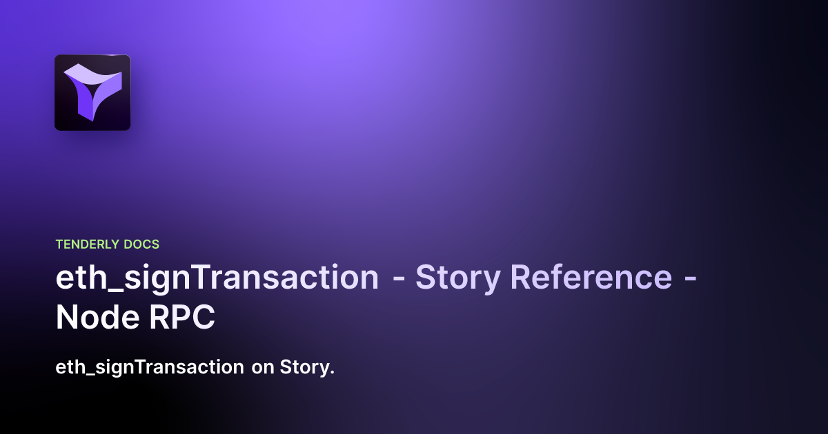 eth_signTransaction - Story Reference - Node RPC | Tenderly Documentation