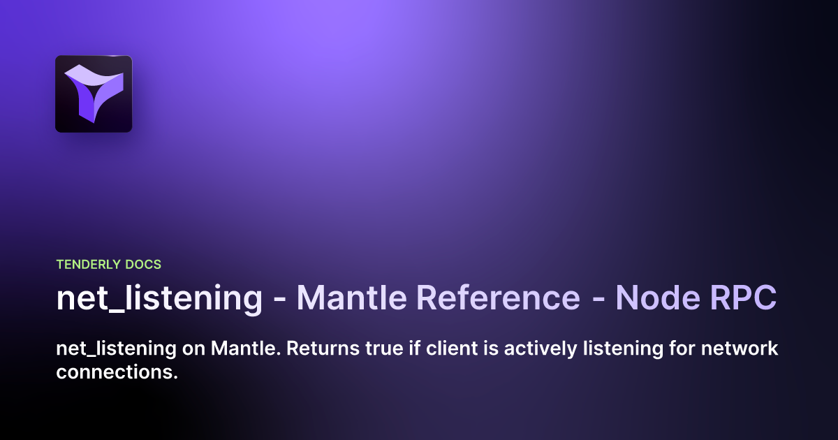 net_listening - Mantle Reference - Node RPC | Tenderly Documentation