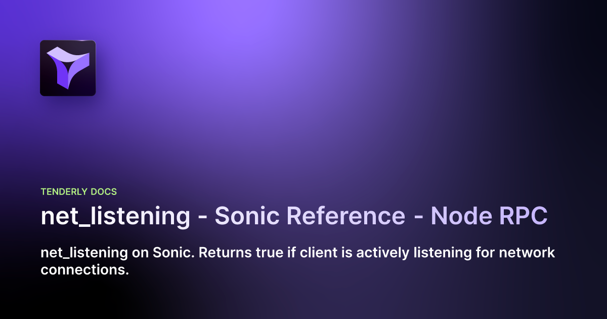 net_listening - Sonic Reference - Node RPC | Tenderly Documentation