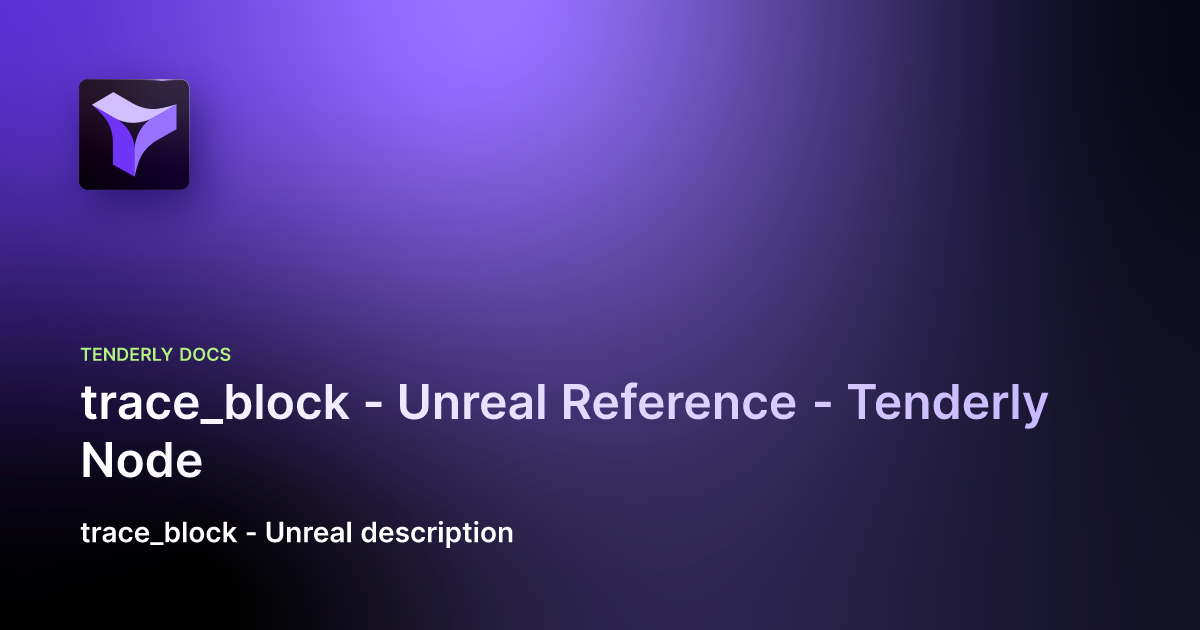 trace_block - Unreal Reference - Tenderly Node | Tenderly Docs