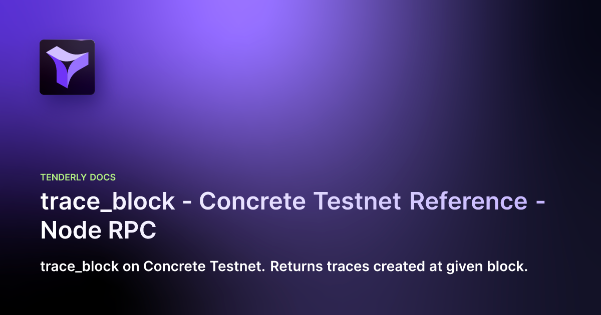 trace_block - Concrete Testnet Reference - Node RPC | Tenderly ...