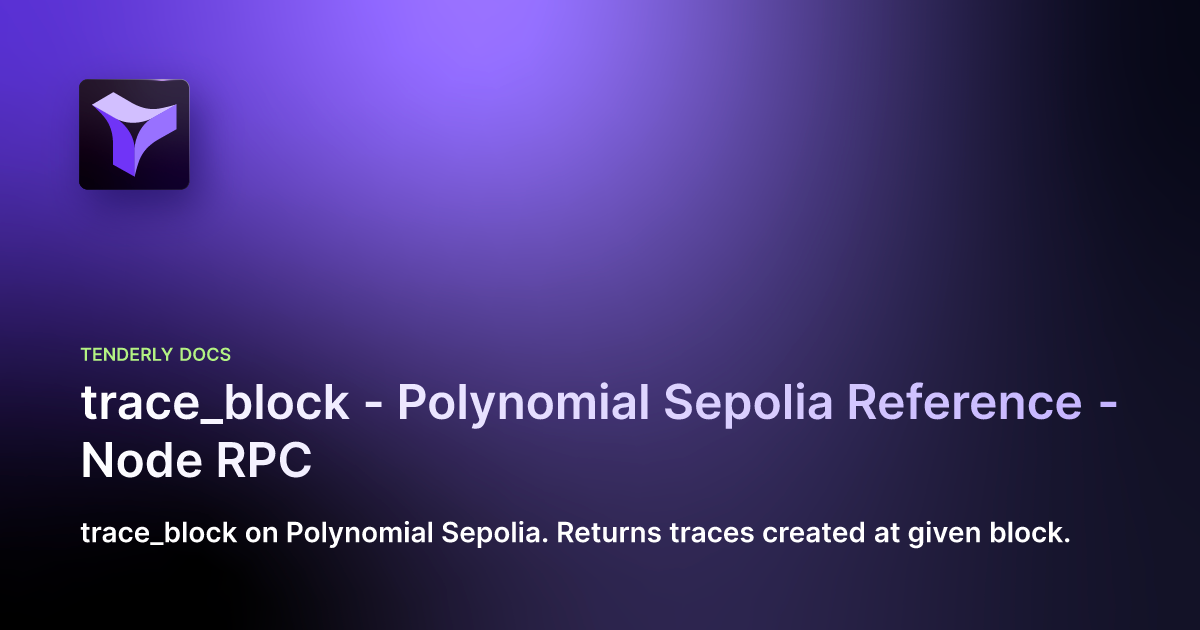 trace_block - Polynomial Sepolia Reference - Node RPC | Tenderly Documentation