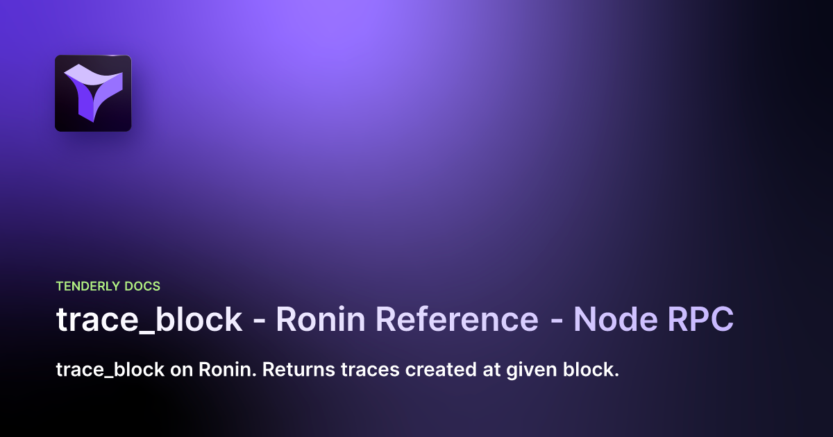 trace_block - Ronin Reference - Node RPC | Tenderly Documentation