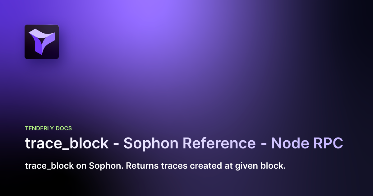 trace_block - Sophon Reference - Node RPC | Tenderly Documentation