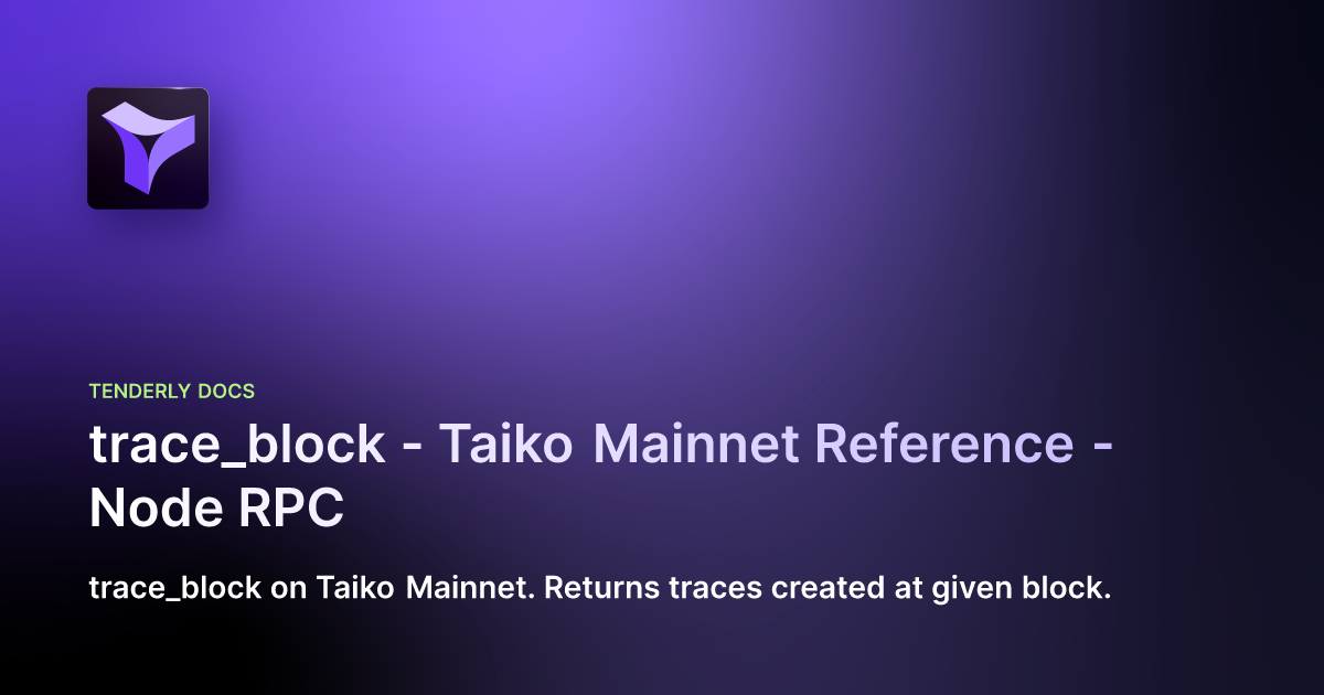 trace_block - Taiko Mainnet Reference - Node RPC | Tenderly Documentation