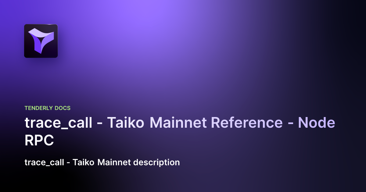 trace_call - Taiko Mainnet Reference - Node RPC | Tenderly Documentation