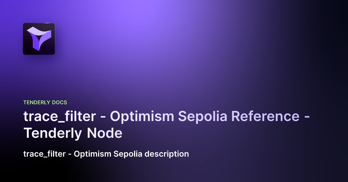 trace_filter - Optimism Sepolia Reference - Tenderly Node | Tenderly Docs