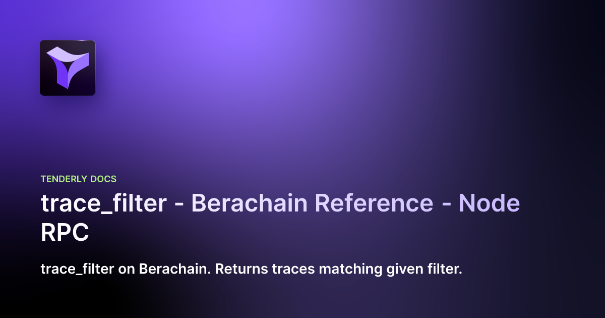 trace_filter - Berachain Reference - Node RPC | Tenderly Documentation