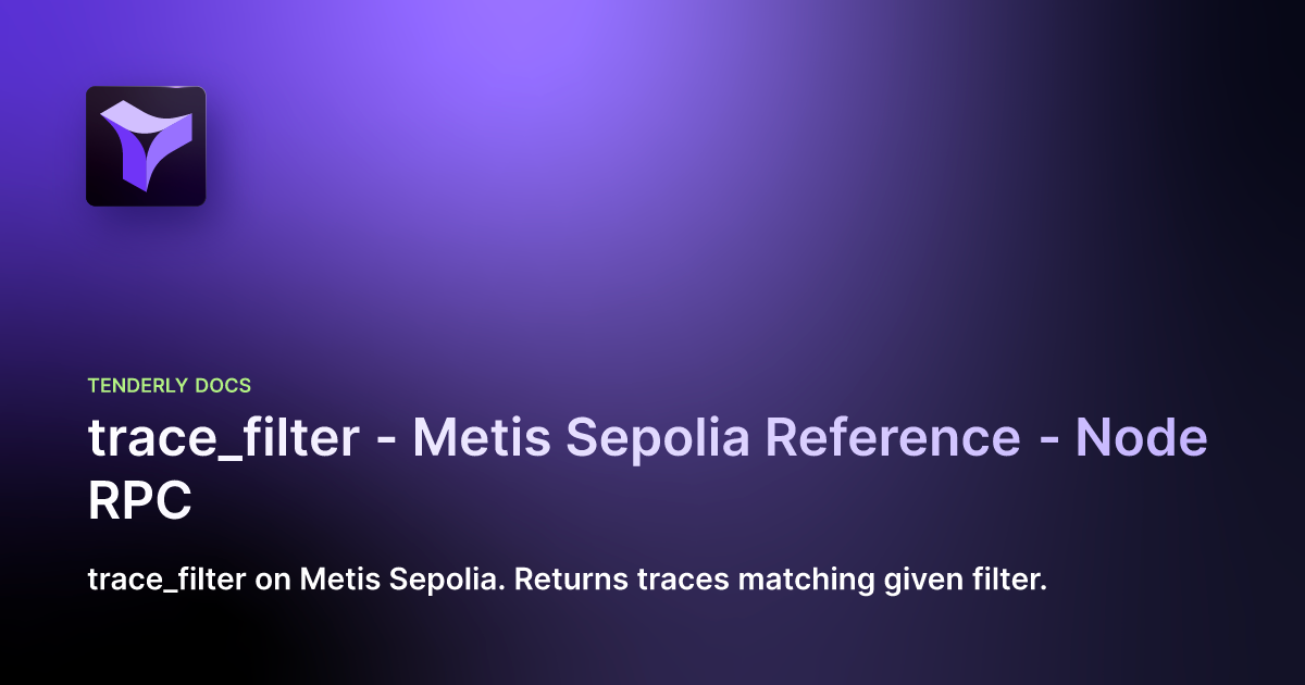 trace_filter - Metis Sepolia Reference - Node RPC | Tenderly Documentation