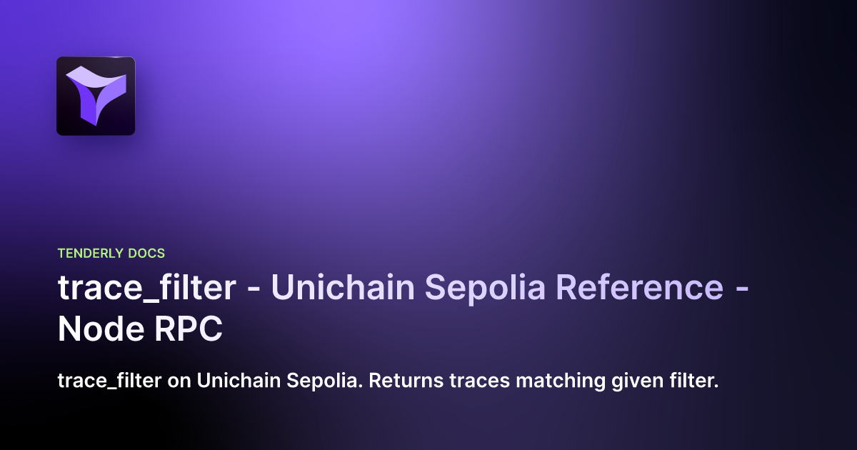 trace_filter - Unichain Sepolia Reference - Node RPC | Tenderly ...