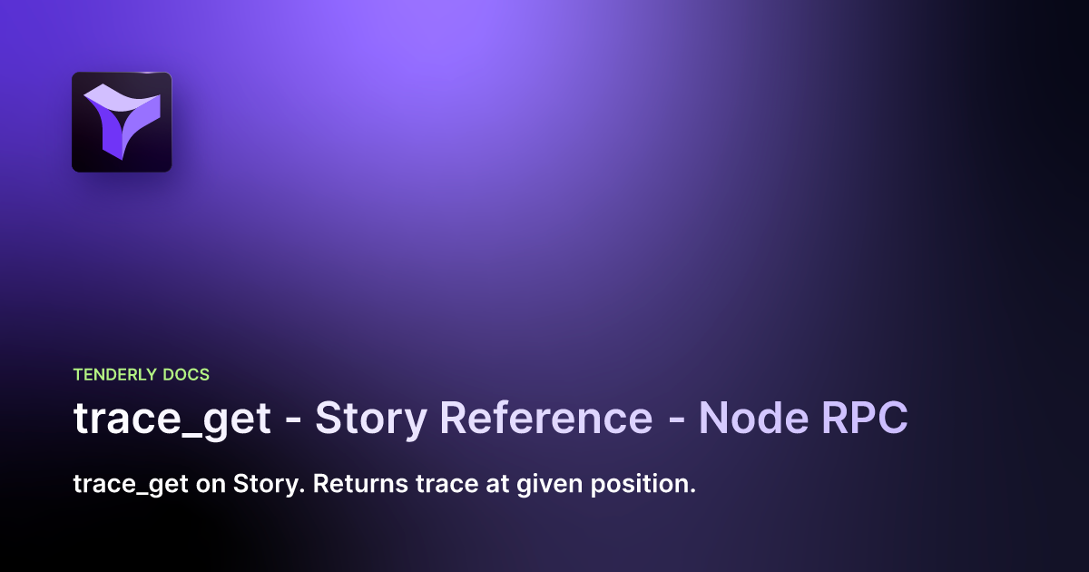trace_get - Story Reference - Node RPC | Tenderly Documentation