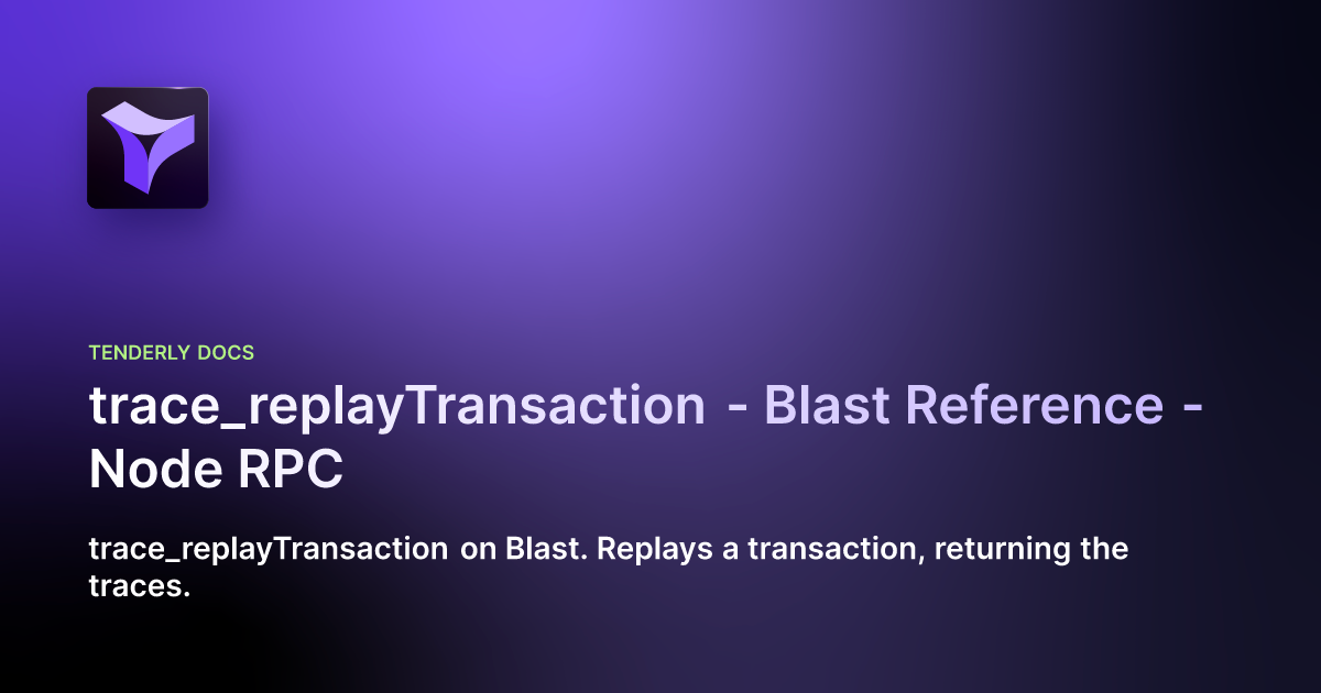 trace_replayTransaction - Blast Reference - Node RPC | Tenderly ...